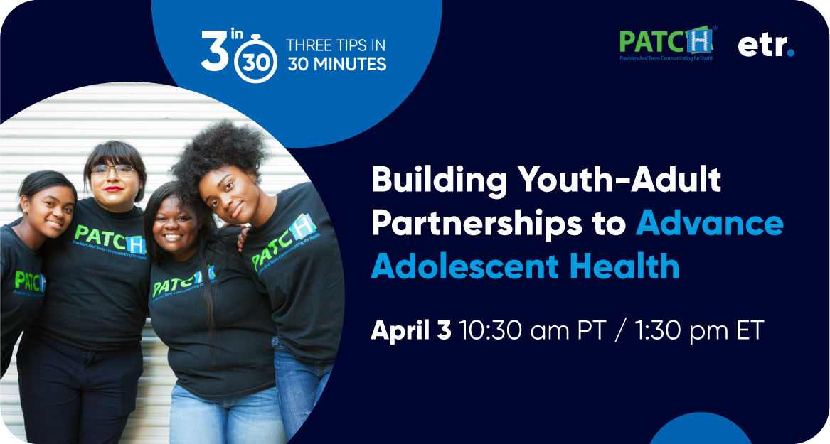 ETR | 3 in 30: Building Youth-Adult Partnerships to Advance Adolescent Health